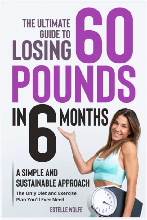 The Ultimate Guide To Losing 60 Pounds In 6 Months A Simple And