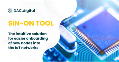 The Future Of Easy Iot Node Onboarding Sin On Tool Dac Digital
