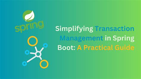 Simplifying Transaction Management In Spring Boot A Practical Guide By Konstantin Borimechkov