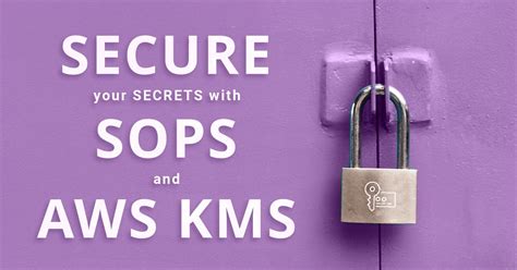 Secrets Management With Sops And Aws Kms Twin Web Development