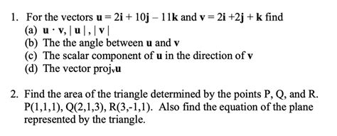 1 for the vectors u 2i 10j 11k and v 2i2j k find a uvuv b the the angle