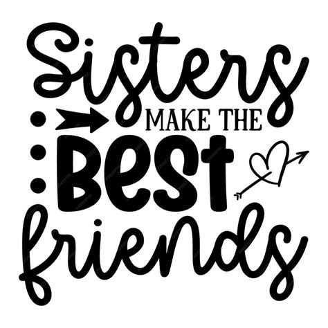 Premium Vector Sisters Make The Best Friends Svg
