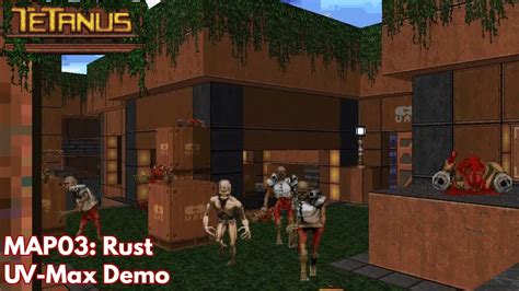 [tetanus] map03 rust uv max demo youtube