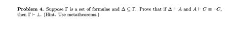 Solved Problem 4 Suppose Γ Is A Set Of Formulae And Δ⊆Γ