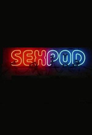 Sex Pod Série 2016 SensCritique