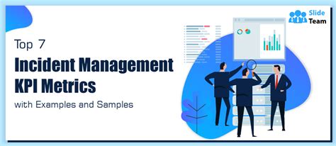 Top 7 Incident Management KPI Metrics With Examples And Samples
