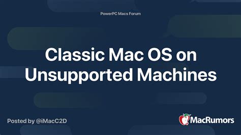 Classic Mac Os On Unsupported Machines Macrumors Forums