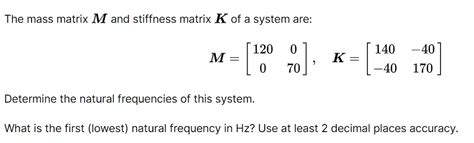 The Mass Matrix M And Stiffness Matrix K Of A System Are M K Determine The Natural