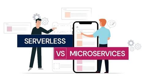 Serverless Vs Microservices Choosing The Right Architecture For
