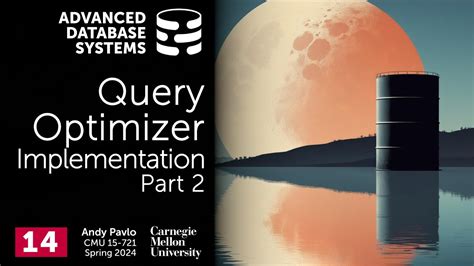 S2024 14 Query Optimizer Implementation 2 Cmu Advanced Database Systems Youtube
