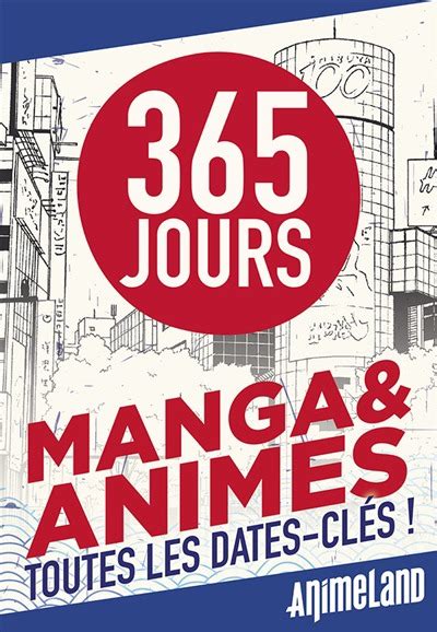 365 Jours Manga Et Anime Toutes Les Dates Cles O Taku Manga Lounge