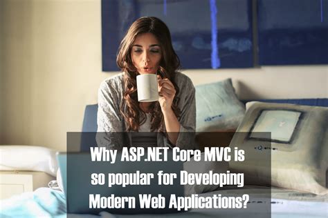Why Aspnet Core Mvc Is So Popular For Developing Modern Web