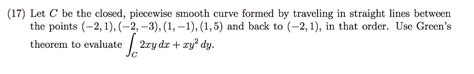 Solved Let C Be The Closed Piecewise Smooth Curve Chegg