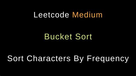 Sort Characters By Frequency Bucket Sort Hashmap Python Youtube