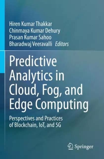 Predictive Analytics In Cloud Fog And Edge Computing Perspectives