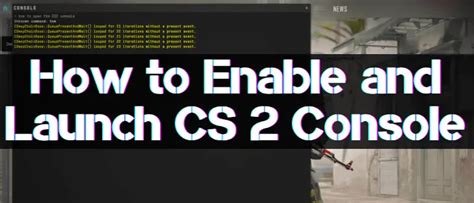 How To Enable Console And Fix Bugs In Counter Strike 2