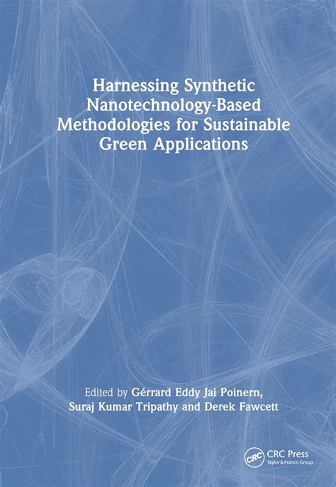 Harnessing Synthetic Nanotechnology Based Methodologies For Sustainable Green Applications