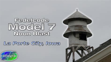 Fedelcode Model 7 Noon Blast La Porte City Iowa Youtube