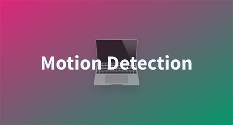Motion Detection A Hugging Face Space By Ai Naga