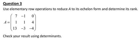 Solved Use Elementary Row Operations To Reduce A T
