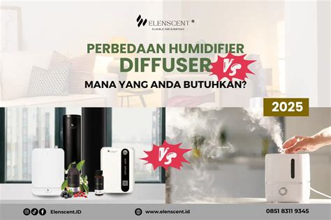 Perbedaan Humidifier Dan Diffuser Mana Yang Anda Butuhkan Elenscent Id