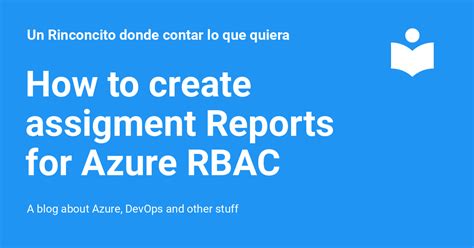 How To Create Assigment Reports For Azure Rbac Un Rinconcito Donde