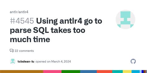 Using Antlr4 Go To Parse Sql Takes Too Much Time · Issue 4545 · Antlr