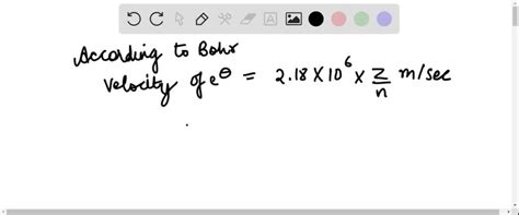 Solved The Velocity Of An Electron In The First Bohr Orbit Of A
