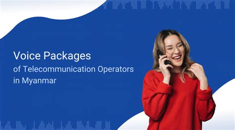 မြန်မာပြည်တွင်း ဆက်သွယ်ရေး အော်ပရေတာများ၏ ဖုန်းခေါ်ဆိုမှု Package များ Myanmar Tech Press