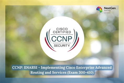 Ccnp Enarsi Implementing Cisco Enterprise Advanced Routing And Services Exam 300 410 Next
