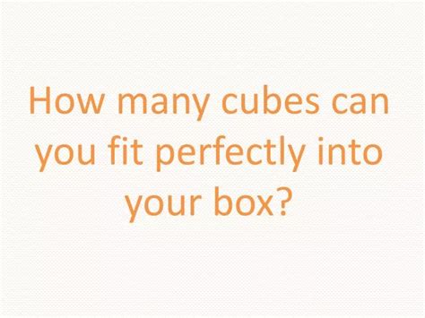 PPT How Many Cubes Can You Fit Perfectly Into Your Box PowerPoint Presentation ID