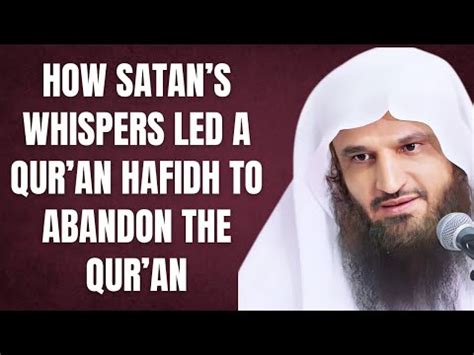 How Satans Whispers Led A Quran Hafidh To Abandon The Quran Shaykh Abdur Razzaq Al Badr