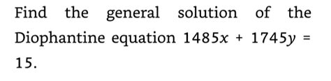 solved find the general solution of the diophantine equation