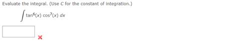 Solved Evaluate The Integral Use C For The Constant Of Chegg Com