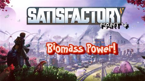 Biomass Power Satisfactory Part 4 Youtube