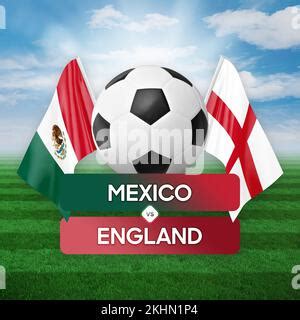 Mexico Vs England National Teams Soccer Football Match Competition