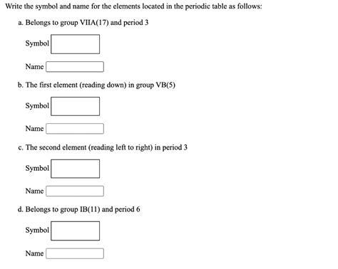 SOLVED Write The Symbol And Name For The Elements Located In The Periodic Table As Follows