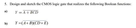 Solved Design And Sketch The CMOS Logic Gate That Chegg