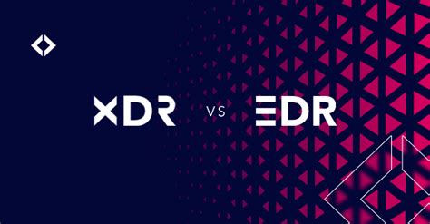 What Is EDR XDR Difference Between EDR And XDR