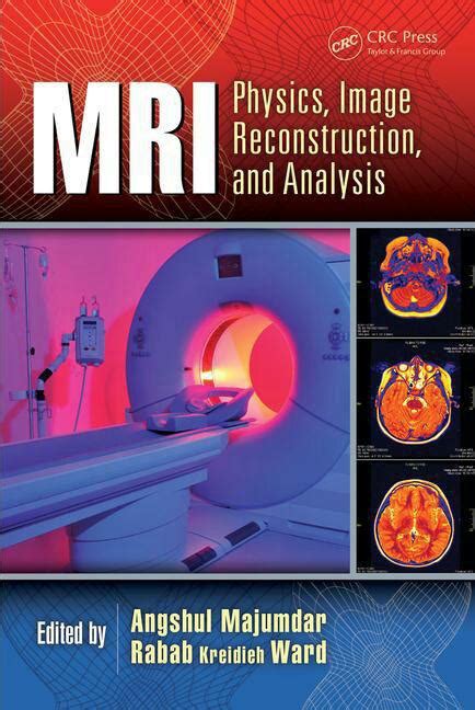 Mri Physics Image Reconstruction And Analysis Devices Circuits And Systems 1st Edition