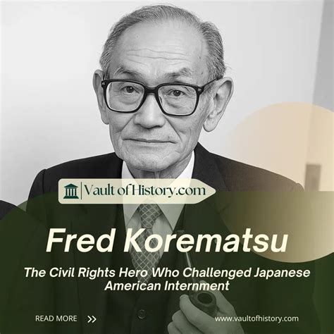 Fred Korematsu The Civil Rights Hero Who Challenged Japanese American