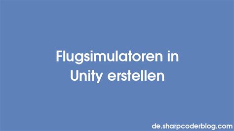 Flugsimulatoren In Unity Erstellen Sharp Coder Blog