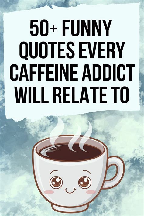 50 Funny Quotes Every Caffeine Addict Will Relate To