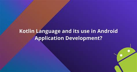 kotlin language and its use in development of android application
