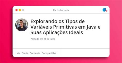 explorando os tipos de variáveis primitivas em java e suas aplicações