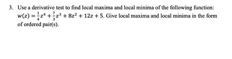Solved Use A Derivative Test To Find Local Maxima And Local