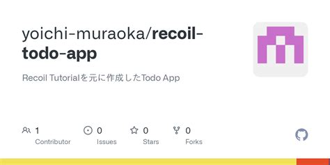 Github Yoichi Muraokarecoil Todo App Recoil Tutorialを元に作成したtodo App