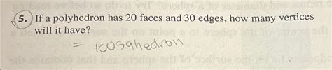 solved if a polyhedron has 20 ﻿faces and 30 ﻿edges how many