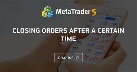 Closing Orders After A Certain Time Trading Hours General Mql5
