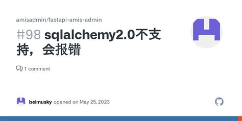 sqlalchemy 不支持会报错 Issue amisadmin fastapi amis admin GitHub